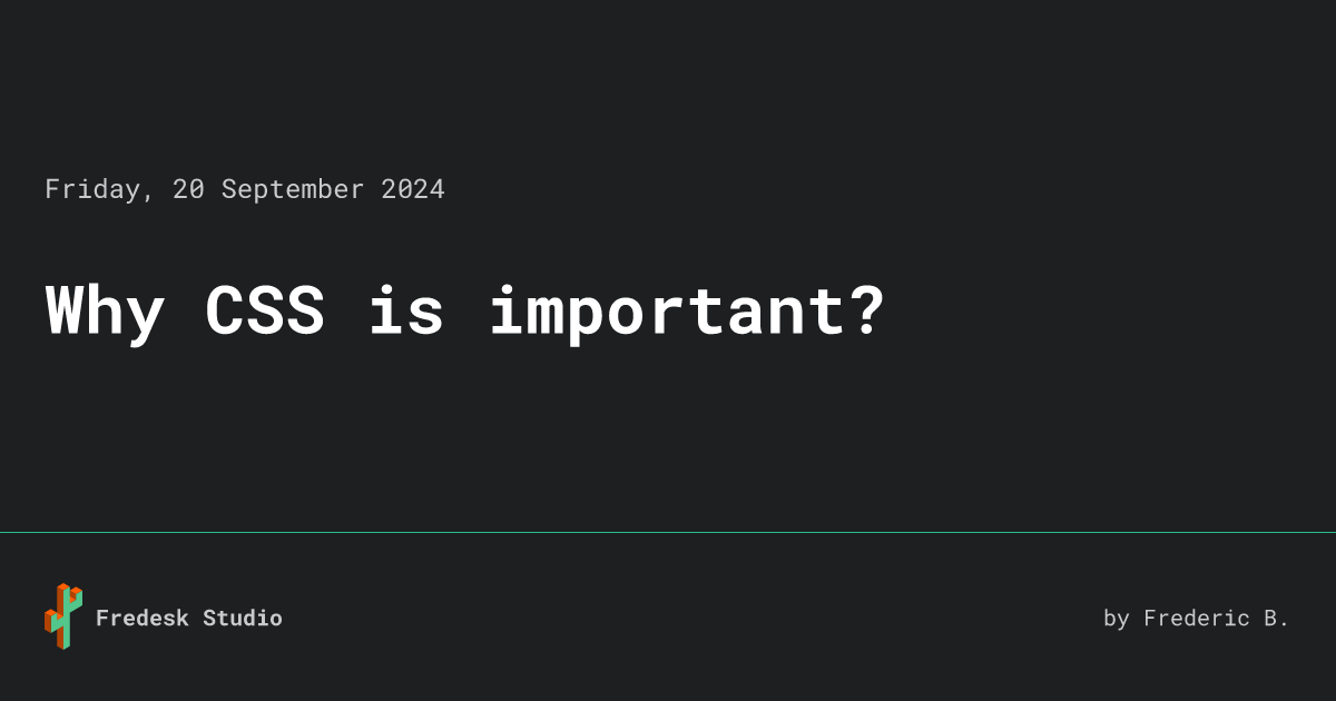 Why CSS is important? • Fredesk Studio